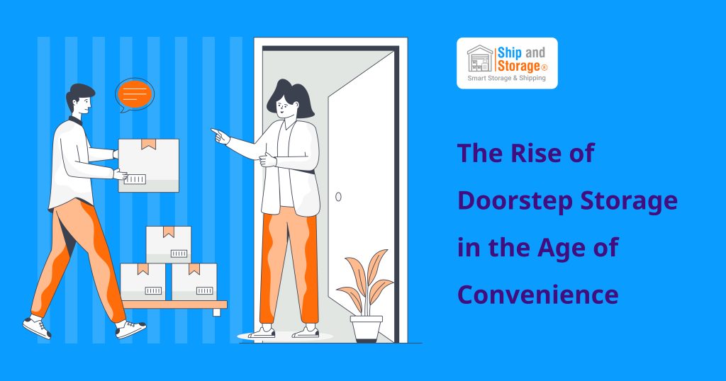 The Rise of Doorstep Storage in the Age of Convenience - Ship And ...